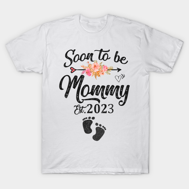 Soon To Be Mommy Est 2023 Mommy T Shirt Teepublic